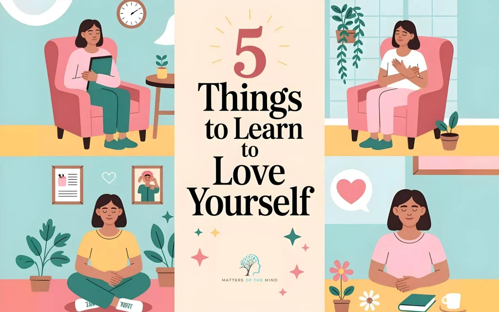 5 Things to Learn to Love Yourself | Matter Of the Minds