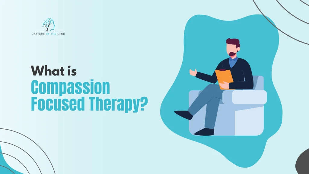 What Is Compassion Focused Therapy (CFT) and How It Works?