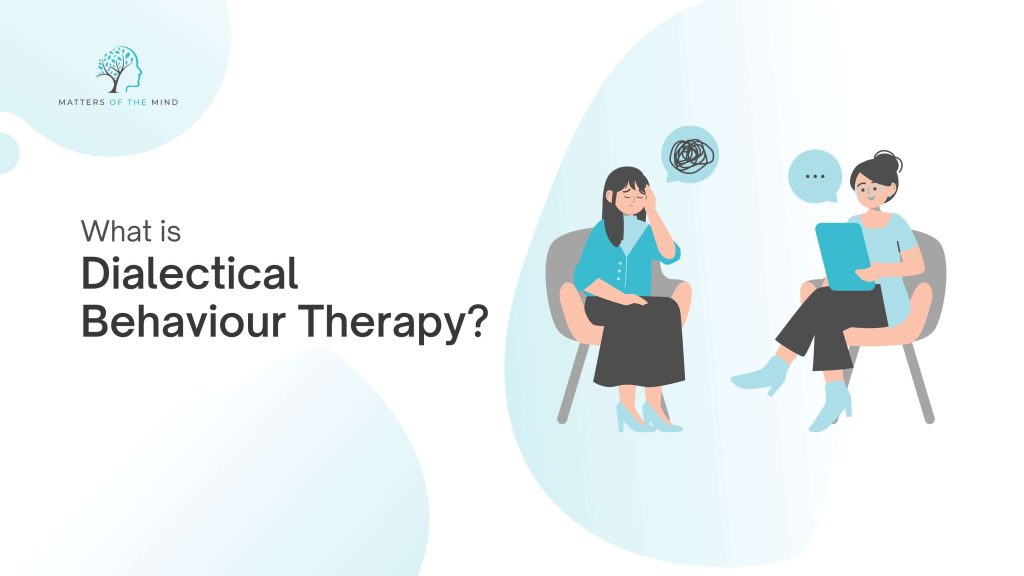 What Is Dialectical Behaviour Therapy (DBT) & How It Helps?